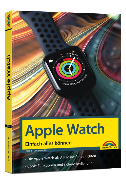Apple Watch - Einfach alles können - Praktische Tipps zur optimalen Nutzung – Markt+Technik ...
